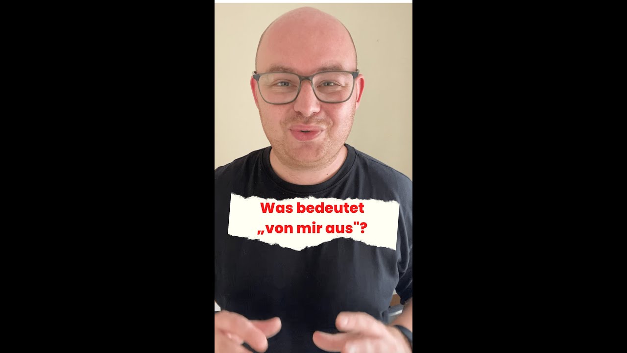 Was beudetet „von mir aus"? (Deutsch lernen - Learn German - Deutsch im ...