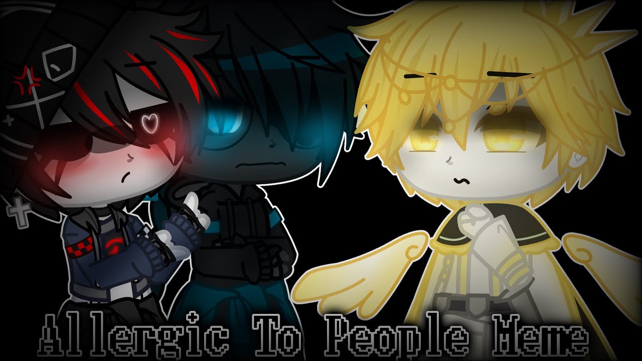 Allergic To People Meme // Killmare [Yandere Killer AU] // Gacha Club ...