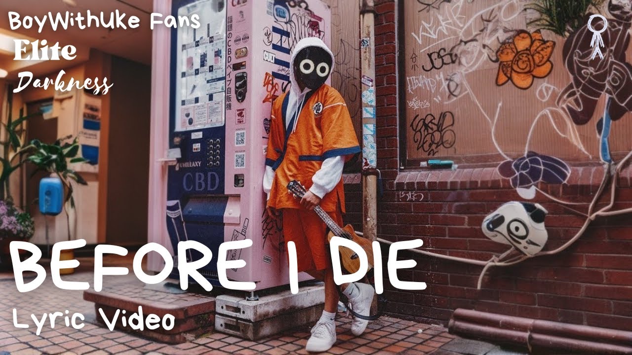 BoyWithUke - Before I Die (Lyric Video) | ft. @EliteBWU & @shazzcb ...