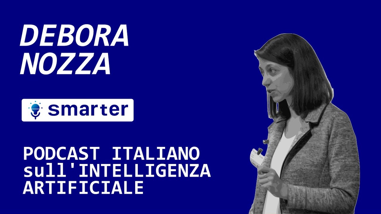 Smarter Podcast Ep. 5 | Debora Nozza | Etica e bias nell'intelligenza artificiale - YouTube