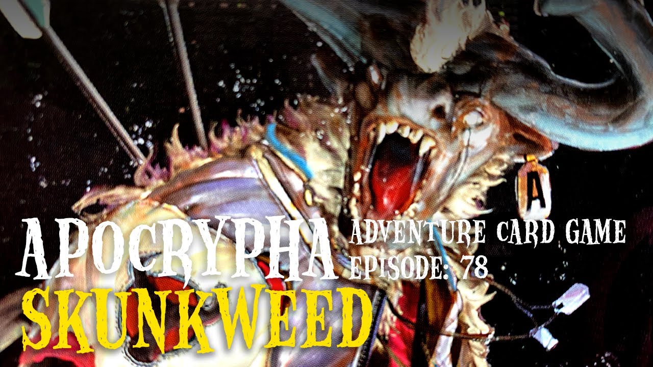 Apocrypha Adventure Card Game Episode 78: Skunkweed - YouTube