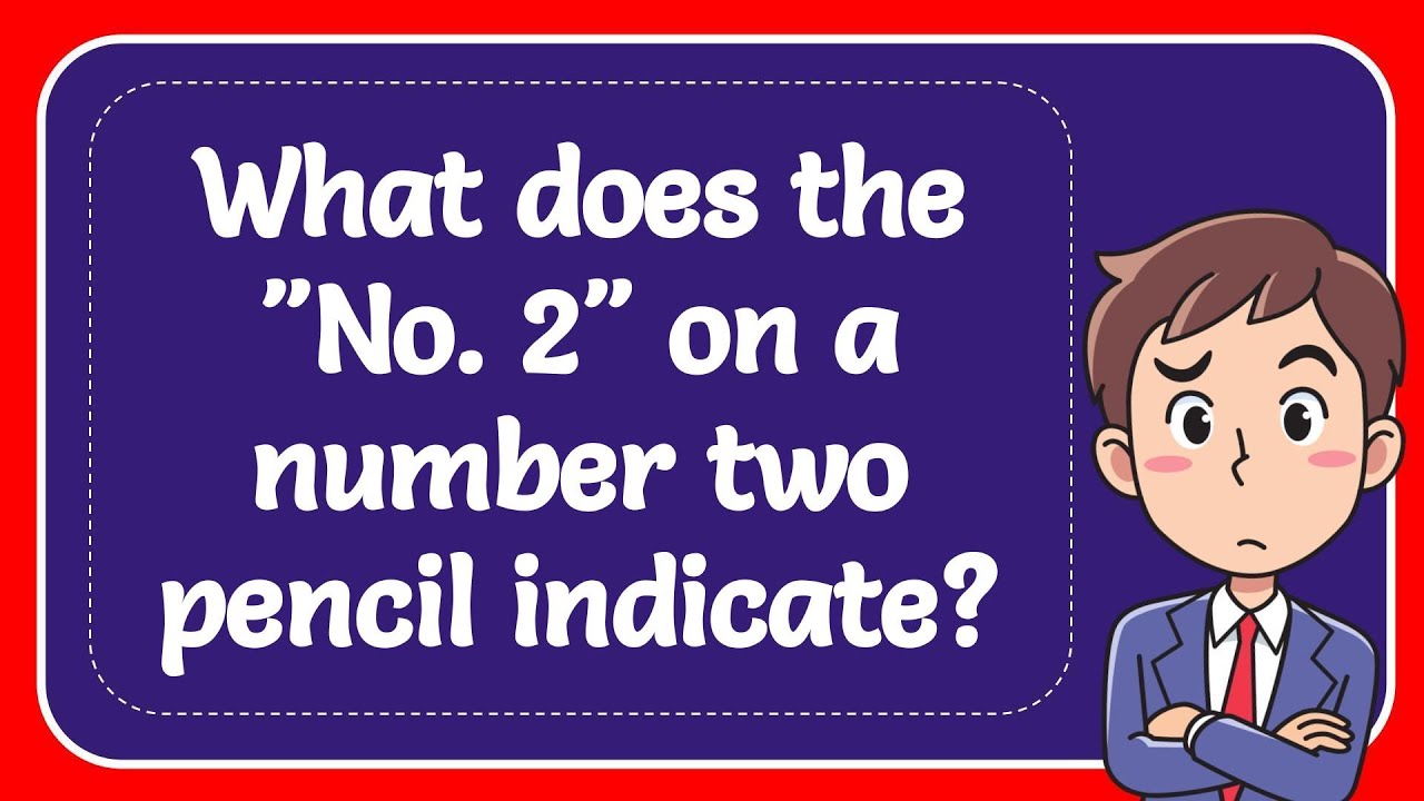 What does the "No. 2" on a number two pencil indicate? Answer - YouTube