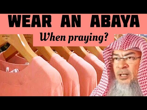 Clothes cover my awrah, are loose Must I still wear abaya (Outer garment when I pray Assim al hakeem