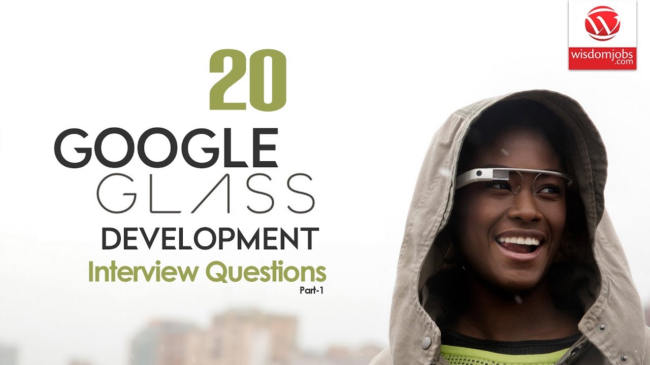 Google Glass Development Interview Questions and Answers 2019 Part-1 ...