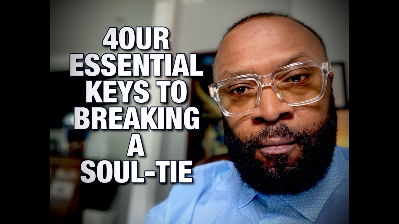 FOUR ESSENTIALS TO BREAKING A SOUL-TIE by RC Blakes - YouTube