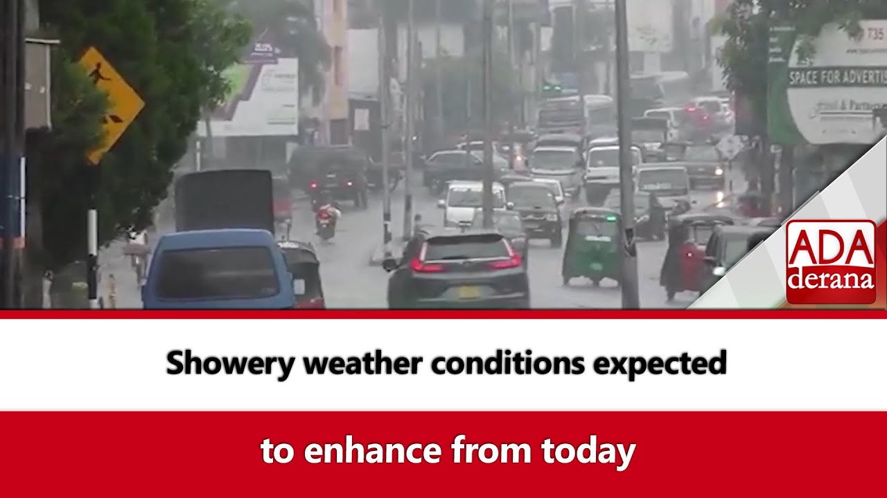 Showery weather conditions expected to enhance from today (English ...