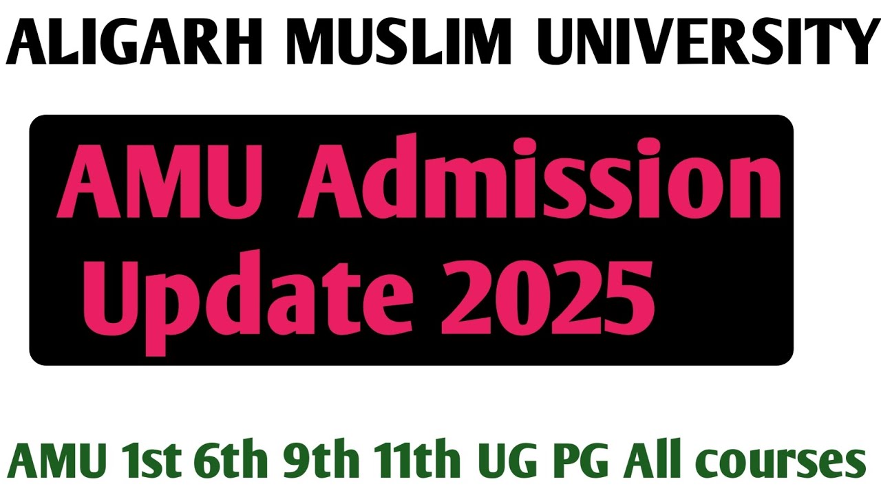 AMU Admission Update 2025|AMU 6th 9th 11th UG PG All courses| Admission ...