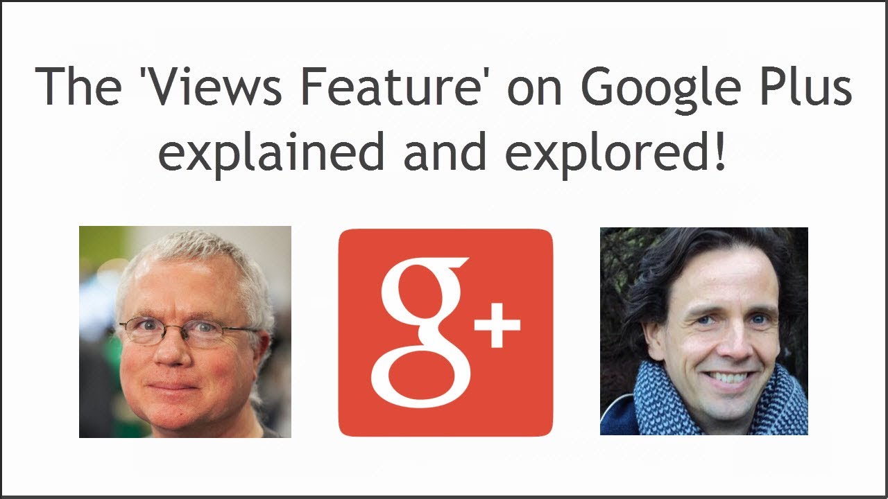 The 'Views Feature' on Google Plus explained and explored! - YouTube