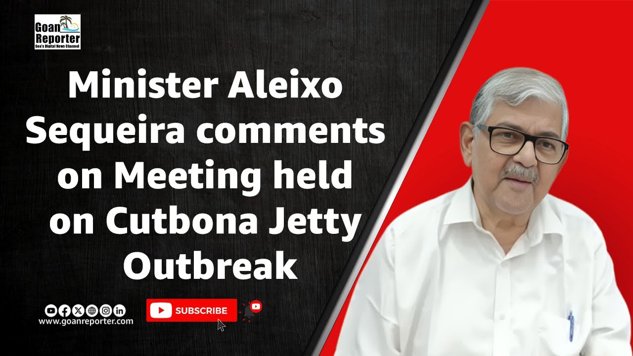 Goan Reporter News: Minister Aleixo Sequeira comments on Meeting held ...