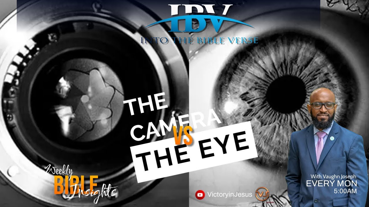 THE CAMERA VS THE EYE | Into The Bible Verse - YouTube