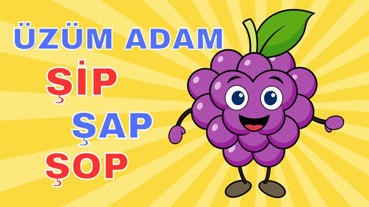 Üzüm Adam ŞİP ŞAP ŞOP-Karpuz Adam ŞİP ŞAP ŞOP-Ellerim tombik tombik ...