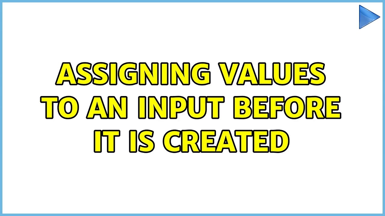 Assigning Values To An Input Before It Is Created Youtube