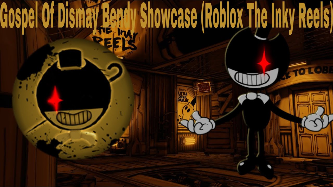 Gospel Of Dismay Bendy Showcase (Roblox The Inky Reels) - YouTube