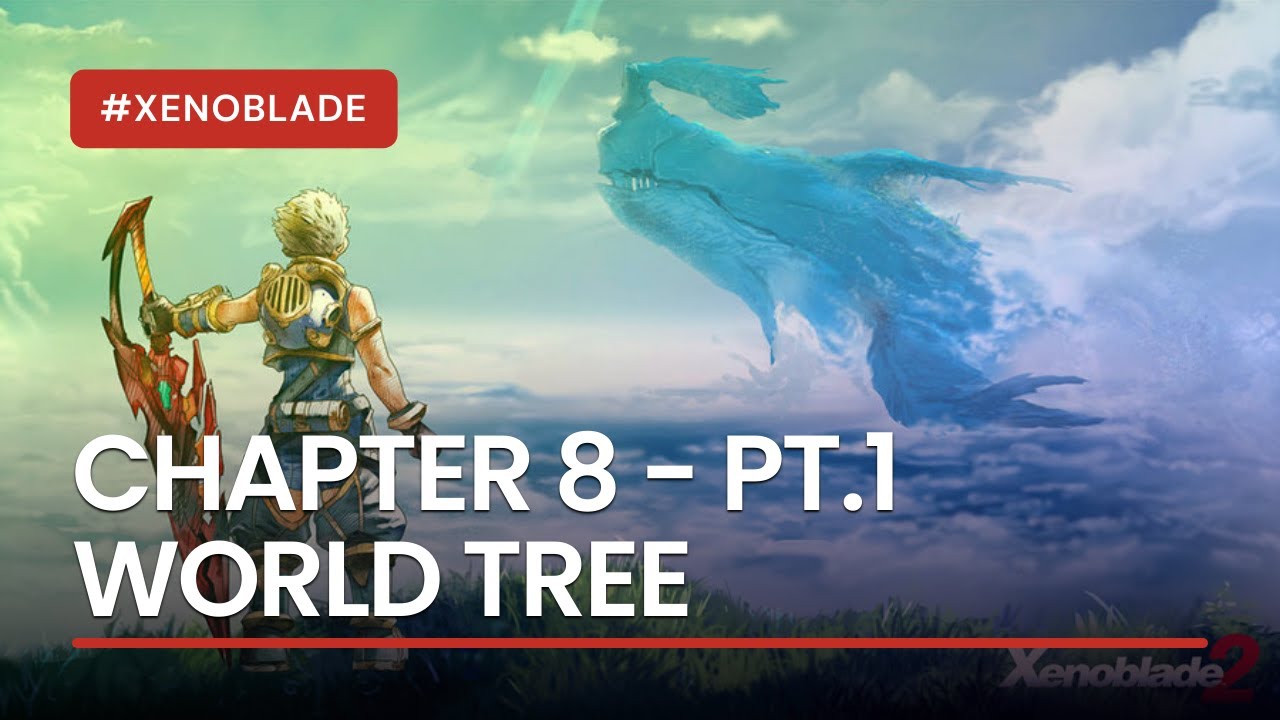 Xenoblade Chronicles 2 - Chapter 8 - World Tree (Pt.1) - YouTube