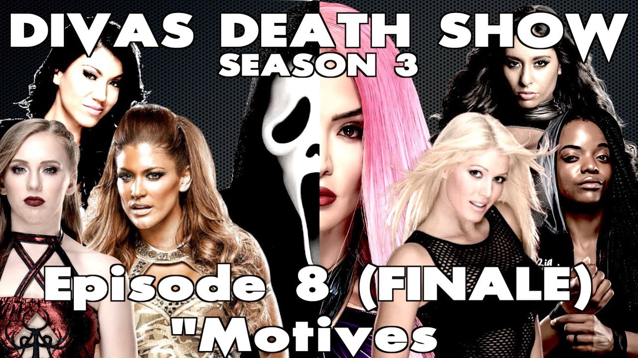 Divas Death Show S3 - Episode 8 (FINALE) ¶Motives¶ - YouTube