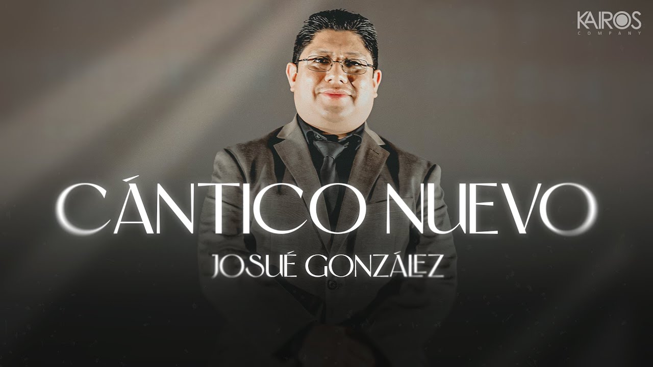 Josué González - Cántico Nuevo (Videoclip Oficial) - YouTube