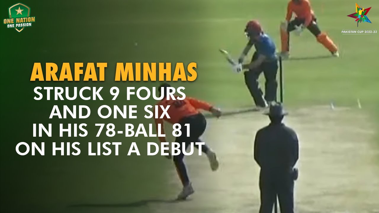 Arafat Minhas struck 9 fours and one six in his 78-ball 81 on his List ...