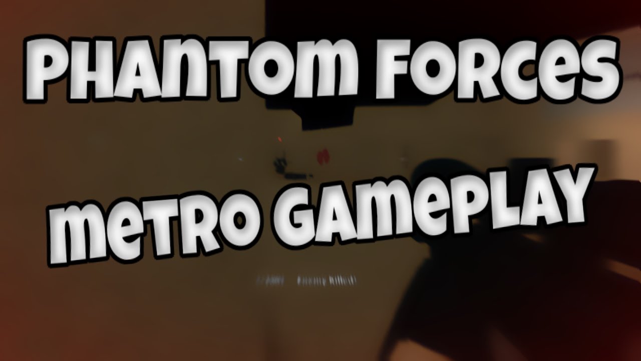 Phantom Forces - METRO GAMEPLAY!! - YouTube