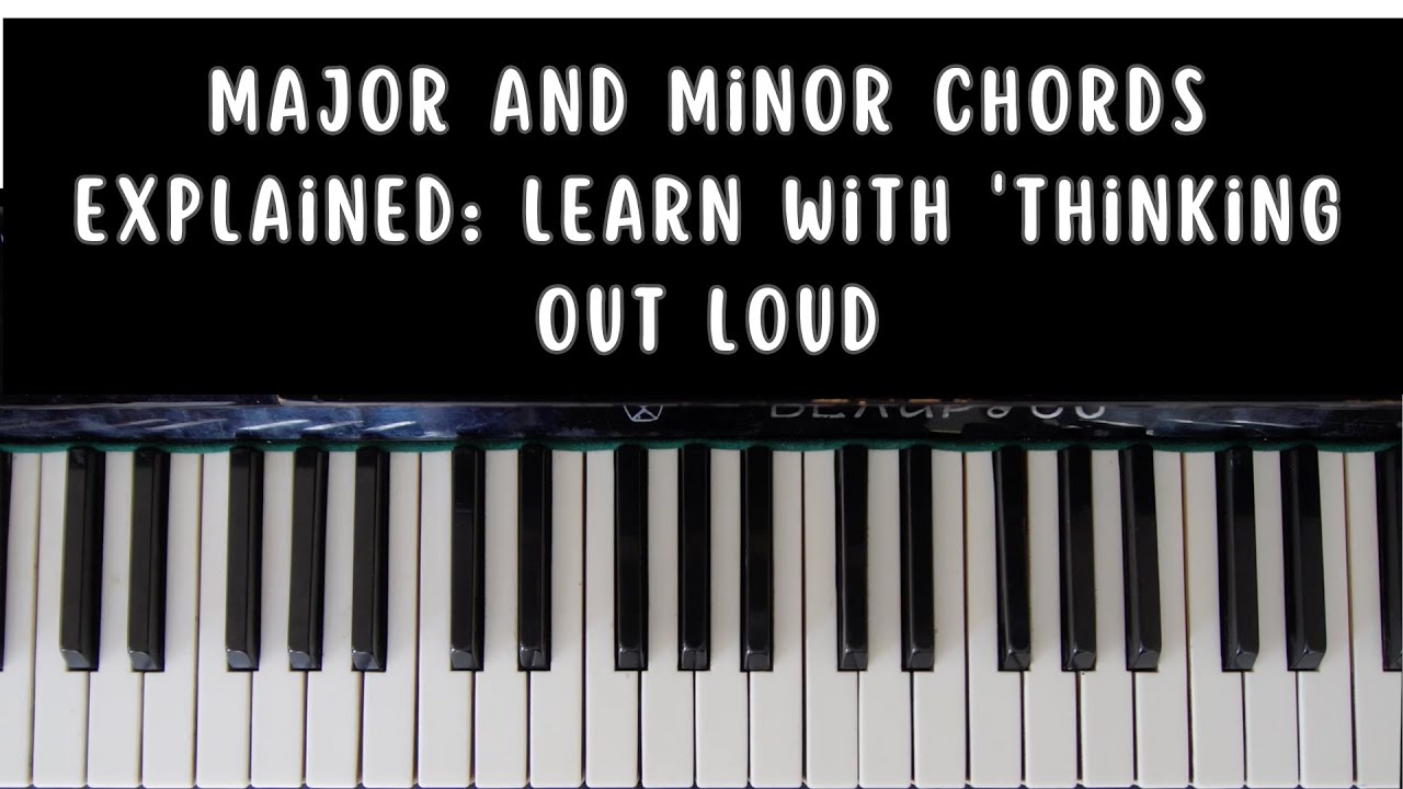 Major and Minor Chords Explained: Learn with 'Thinking Out Loud - YouTube