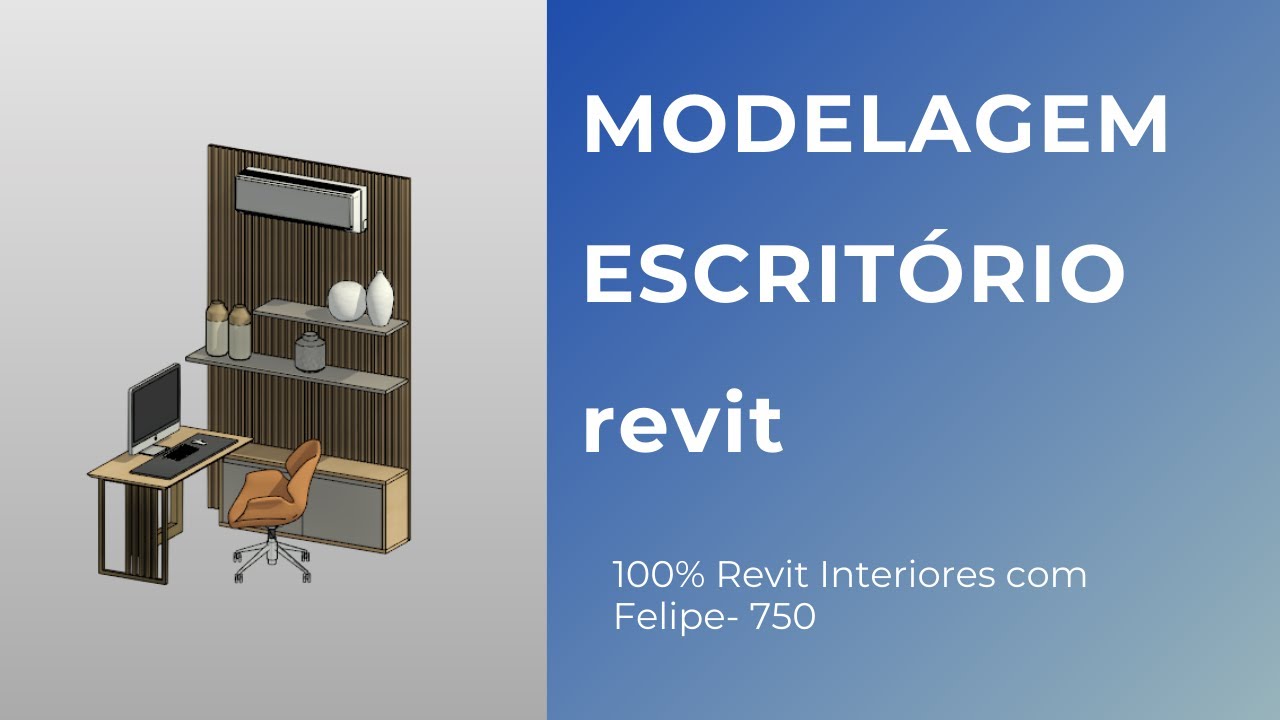 100% Revit Interiores Felipe- Aula 750 - MODELAGEM ESCRITÓRIO - YouTube