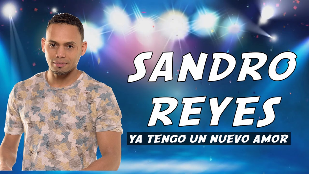 Sandro Reyes Ya tengo un nuevo amor - YouTube