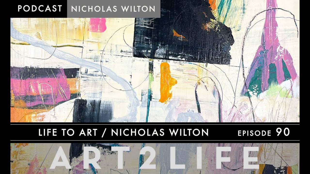 Life to Art - Nicholas Wilton - The Art2Life Podcast Episode 90 - YouTube