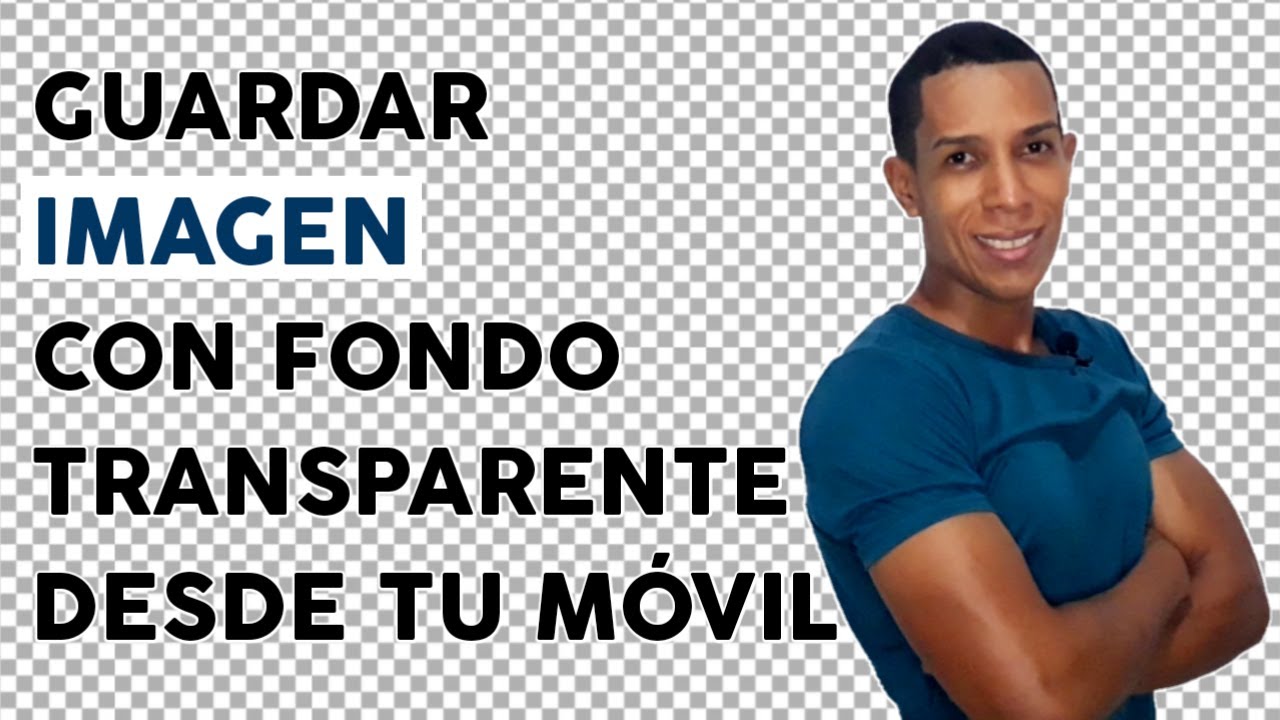 Cómo Guardar Una Imagen / Foto Con Fondo Transparente Desde Tu Celular ...