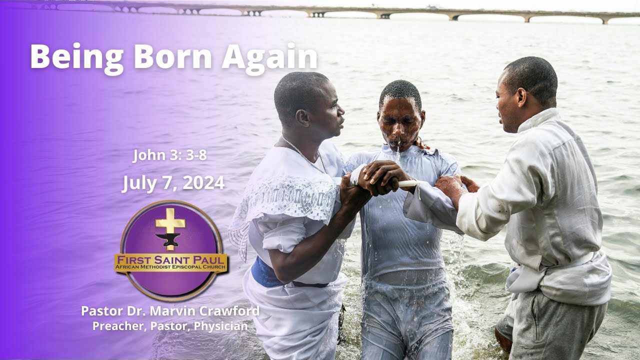 First Saint Paul AME Church | July, 7, 2024| Being Born Again - YouTube