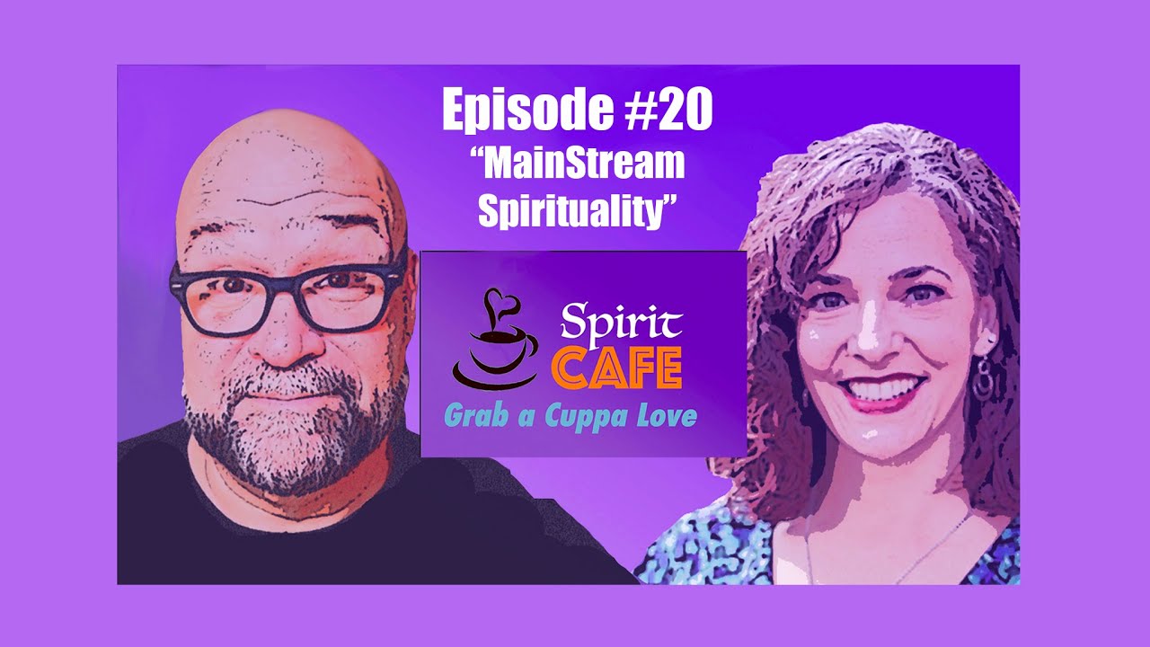 Spirit Cafe 20 "Main Stream Spirituality" - YouTube