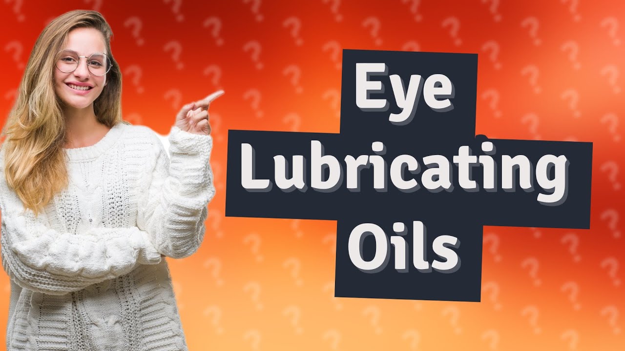 What oils lubricate eyes? - YouTube