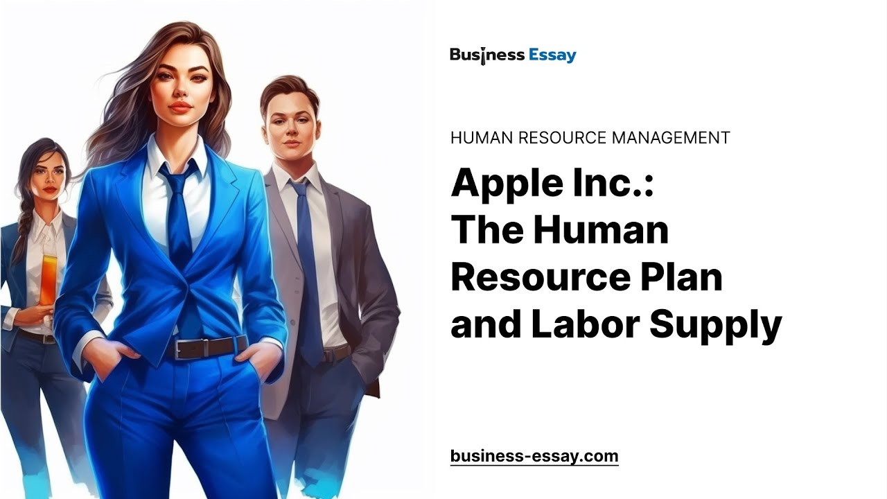 Apple Inc.: The Human Resource Plan and Labor Supply - Essay Example ...