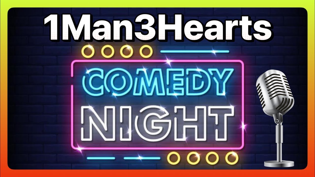 1 Man 3 Hearts Comedy Night ! - YouTube