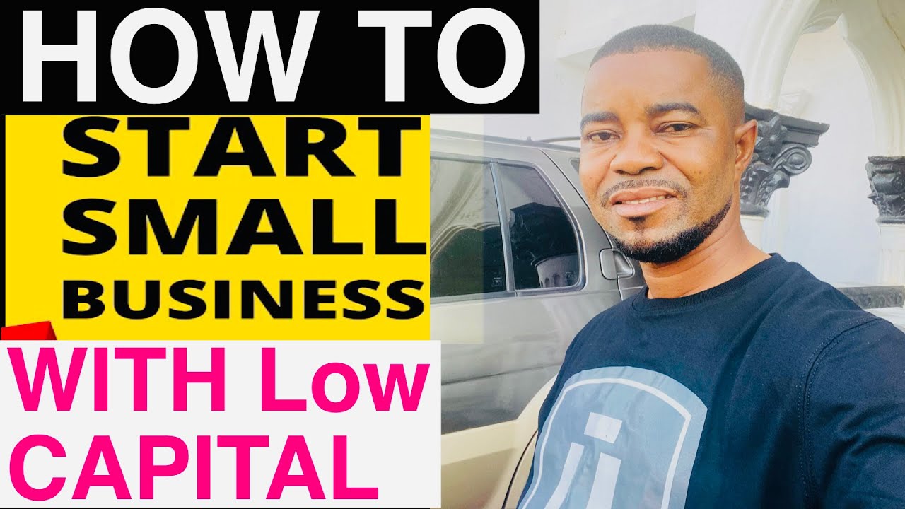 HOW TO START A BUSINESS WITH LOW CAPITAL - YouTube