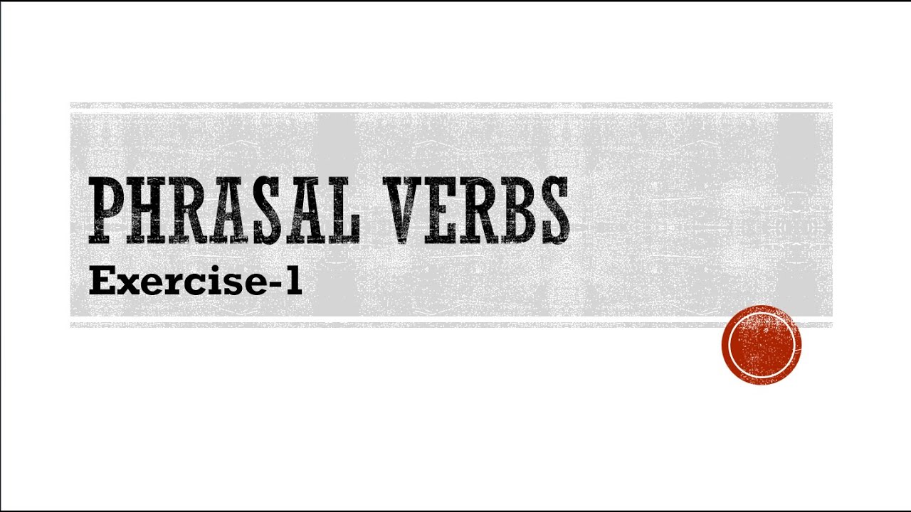 Phrasal Verbs | Exercise 1 | English Grammar | Boards - YouTube