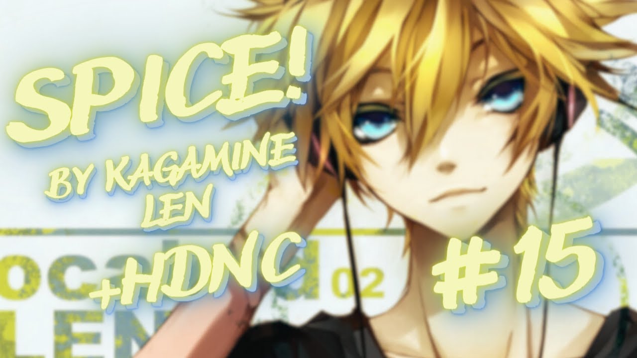 SPICE! - Kagamine Len +HDNC #15 - YouTube