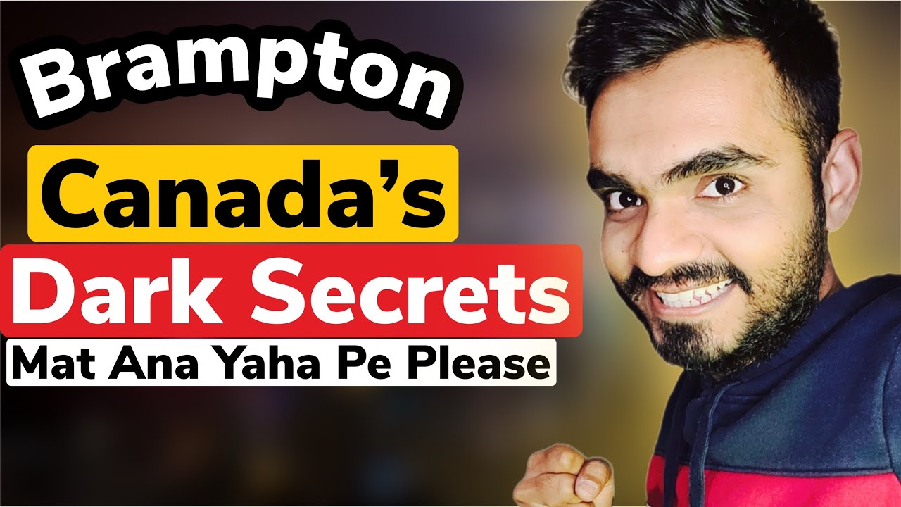 Brampton Canada's Dark Secrets revealed : My Life changing move to Nova ...