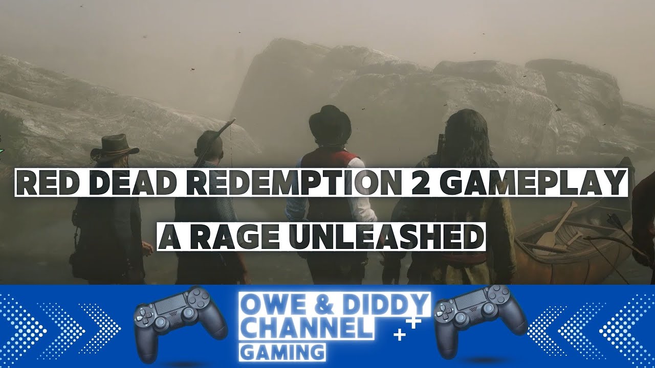 RED DEAD REDEMPTION 2 GAMEPLAY CHAPTER 6 A RAGE UNLEASHED - YouTube
