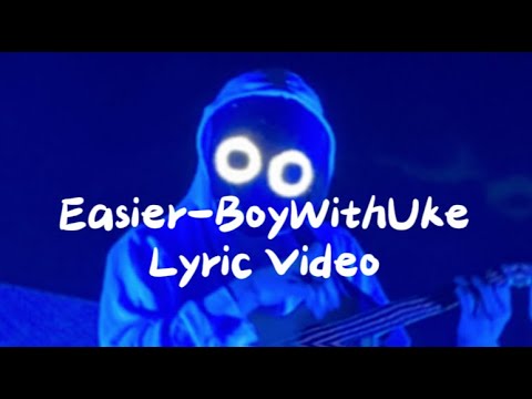 Easier - BoyWithUke Lyric Video - YouTube