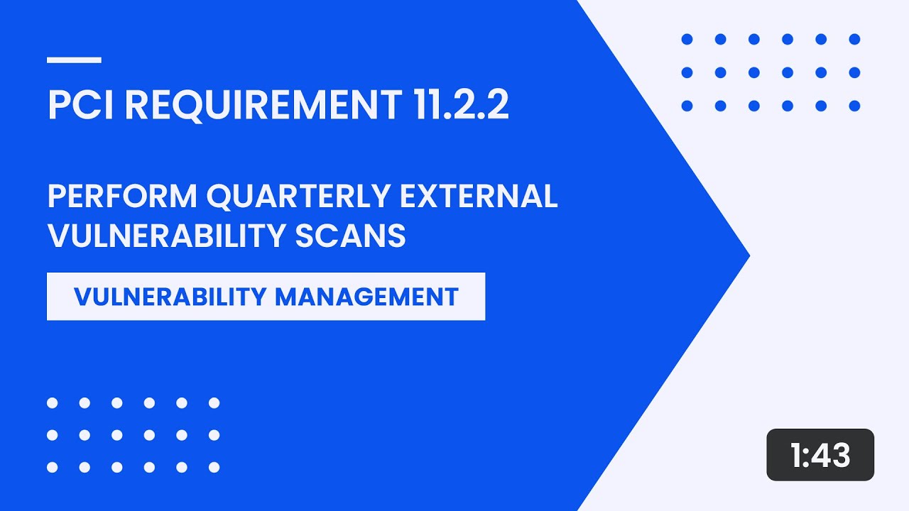 PCI Requirement 11.2.2 – Perform Quarterly External Vulnerability Scans ...