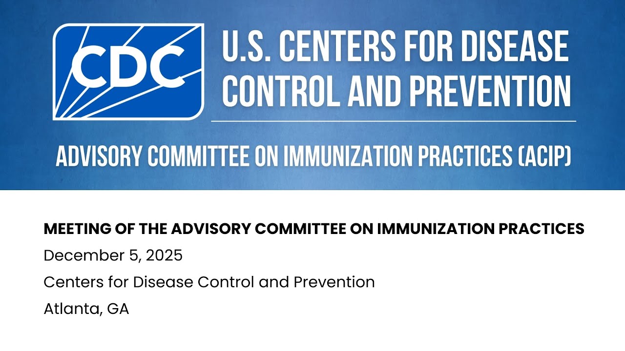 Advisory Committee on Immunization Practices (ACIP) - December 5, 2025 ...
