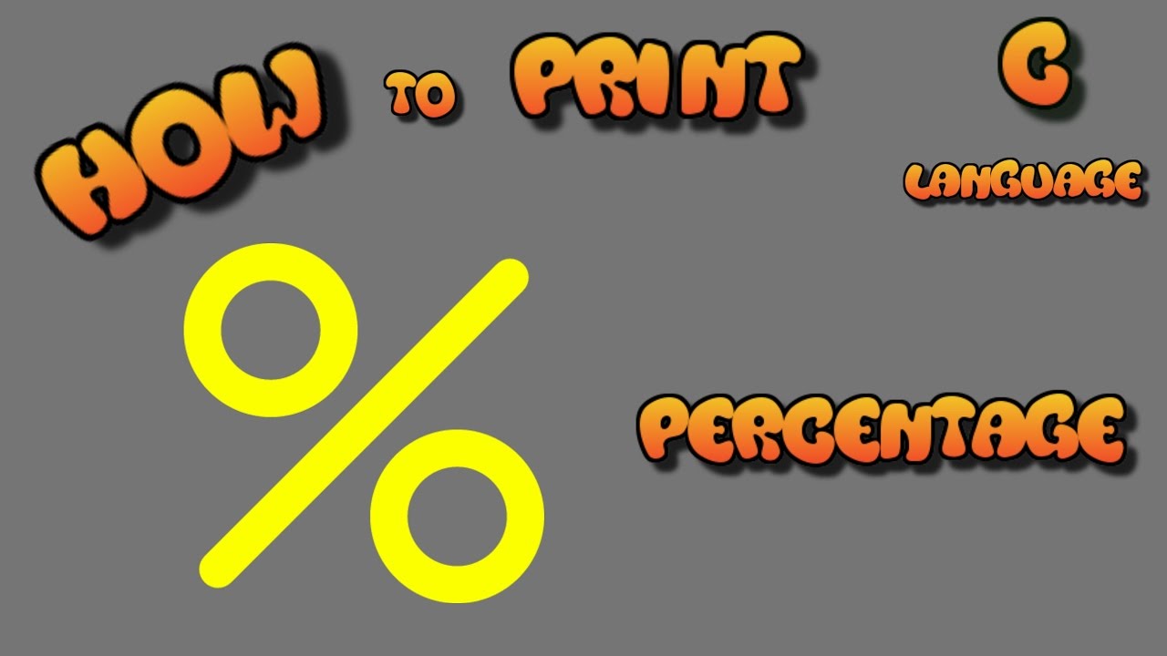 How To Print Percentage C Language YouTube how-to-print-percentage-c-language-youtube