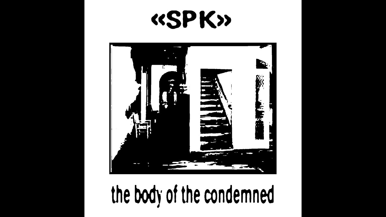 SPK - The Body Of The Condemned Mix - YouTube