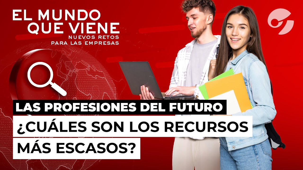Las PROFESIONES del FUTURO: cuáles son los recursos más escasos | El ...