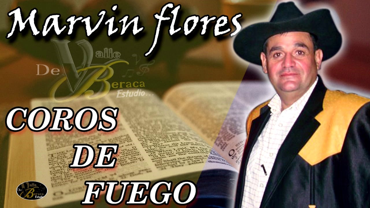 Marvin Flores Coros de fuego beraca - YouTube