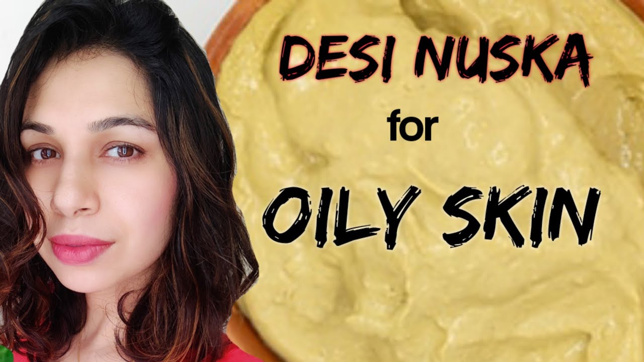 Desi Nuska for Oily skin | DIY Home Remedies for Oily skin | Multani Mitti Face Pack | Beauty ...