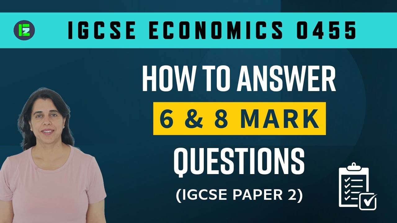 IGCSE Economics 0455 : How to structure 6 & 8 Mark Questions of Paper 2 ...