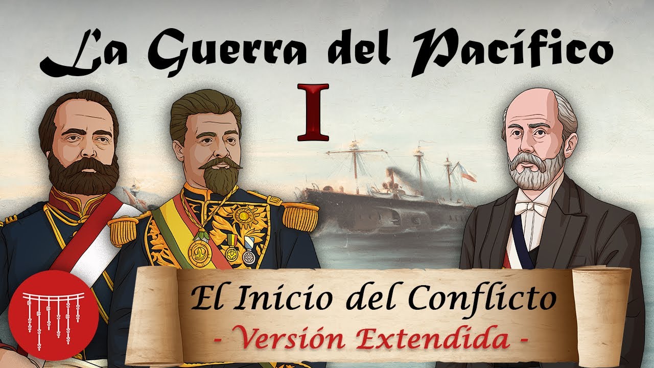 La Guerra del Pacífico - Ep. 1: El Inicio del Conflicto VERSIÓN ...