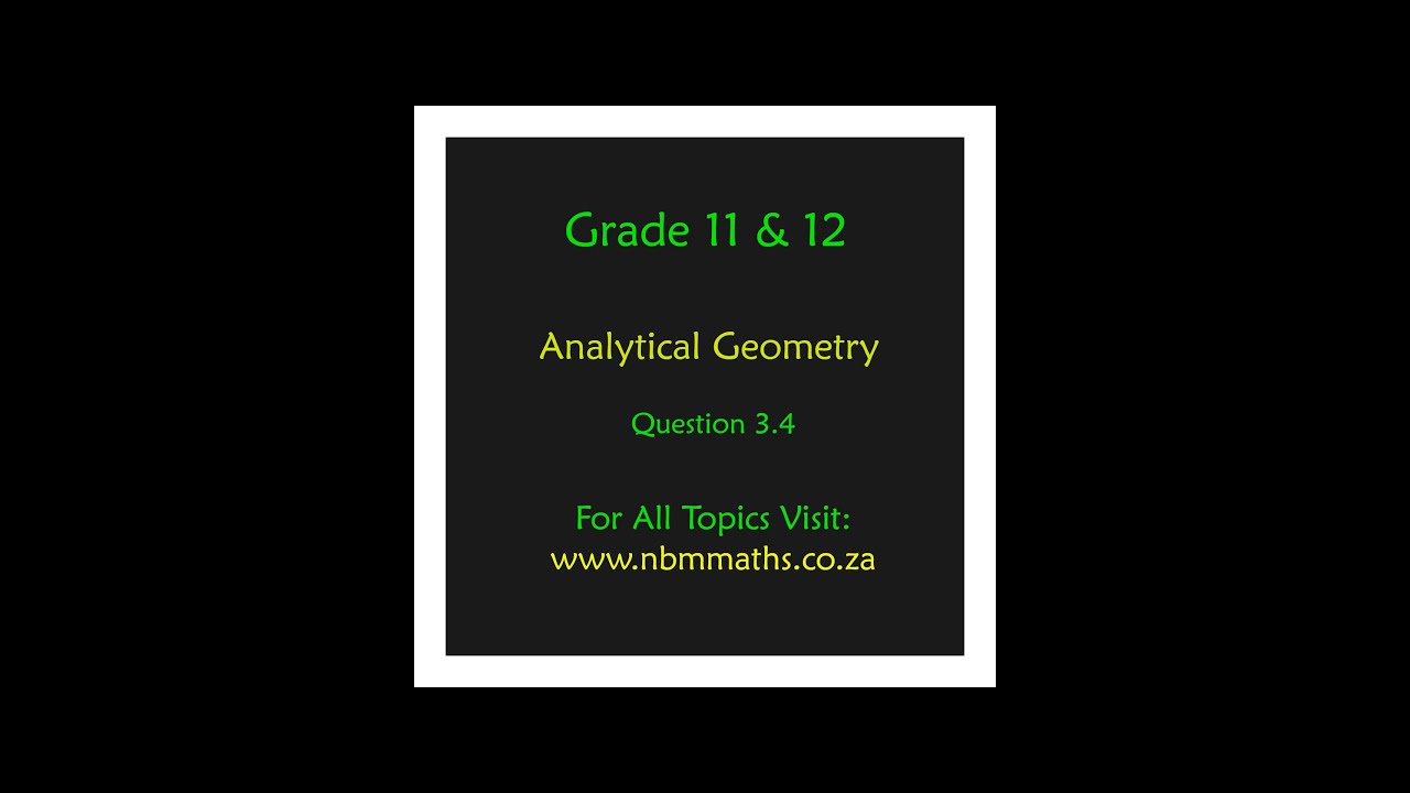 Analytical Geometry Q3.4 - Coordinate Geometry Grade 11- 12 - CAPS # ...