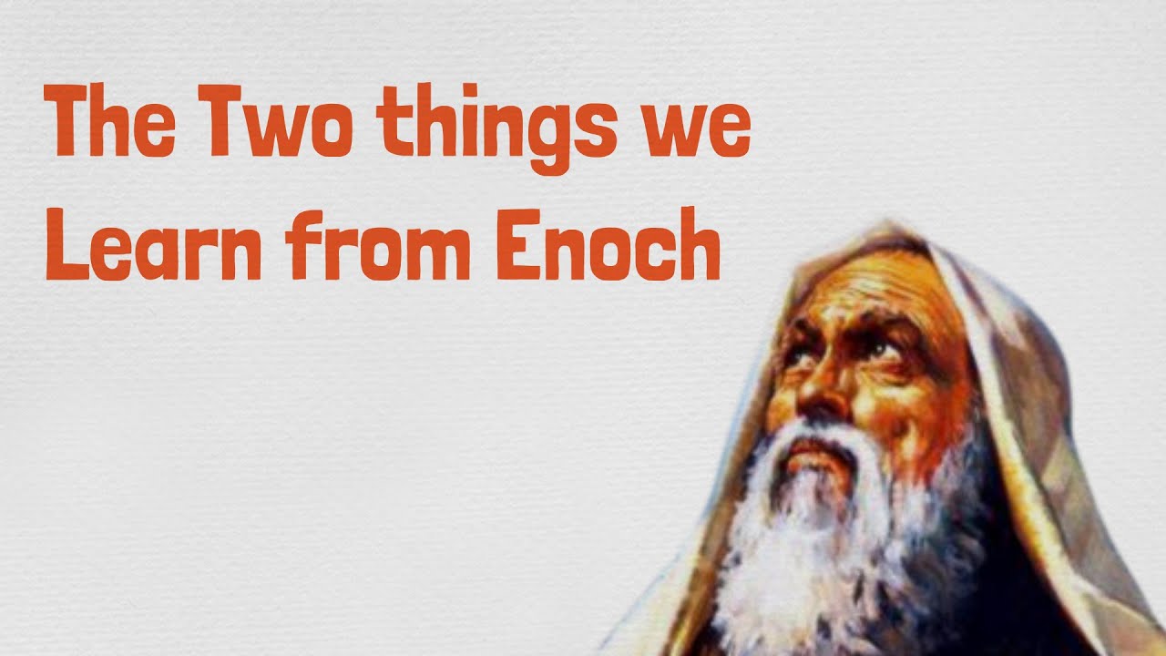 Lesson 84: The 2 things we learn from Enoch. - YouTube