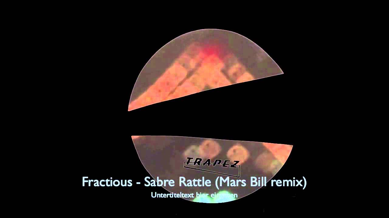 Fractious - Sabre rattle - Mars Bill rmx (Trapez 154) - YouTube